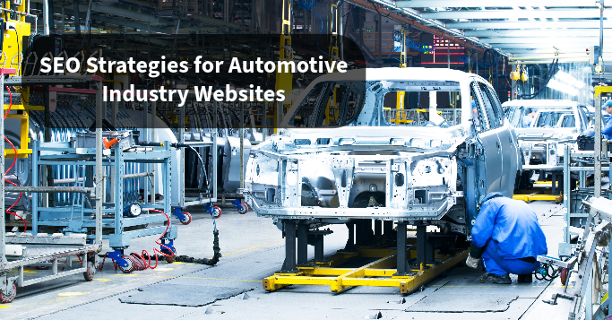 Helpful SEO Content Strategies for Automotive Industry Websites ...